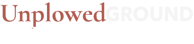 Access Unplowed Ground Content - Unplowed Ground Parenting